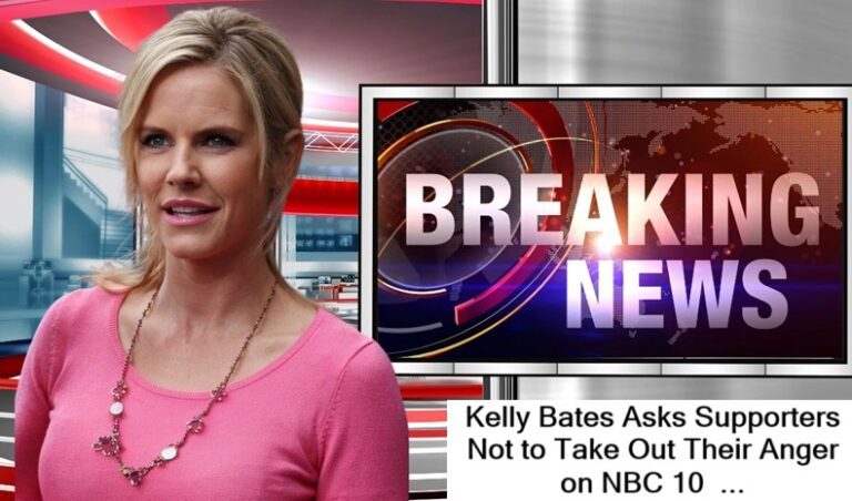 Kelly Bates Asks Supporters Not to Take Out Their Anger on NBC 10 ...